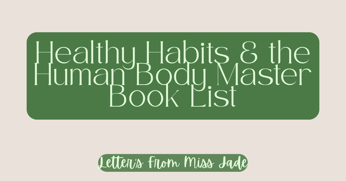 Healthy Habits & the Human Body Master Book List - Letters From Miss Jade